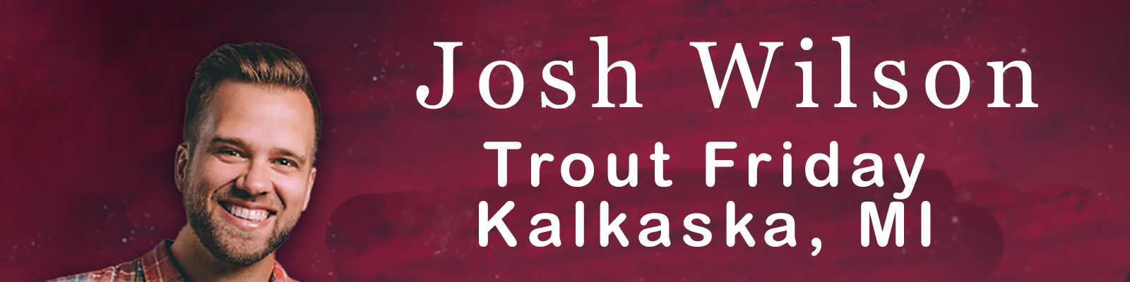 Josh Wilson Concert - Kalkaska Church of Christ